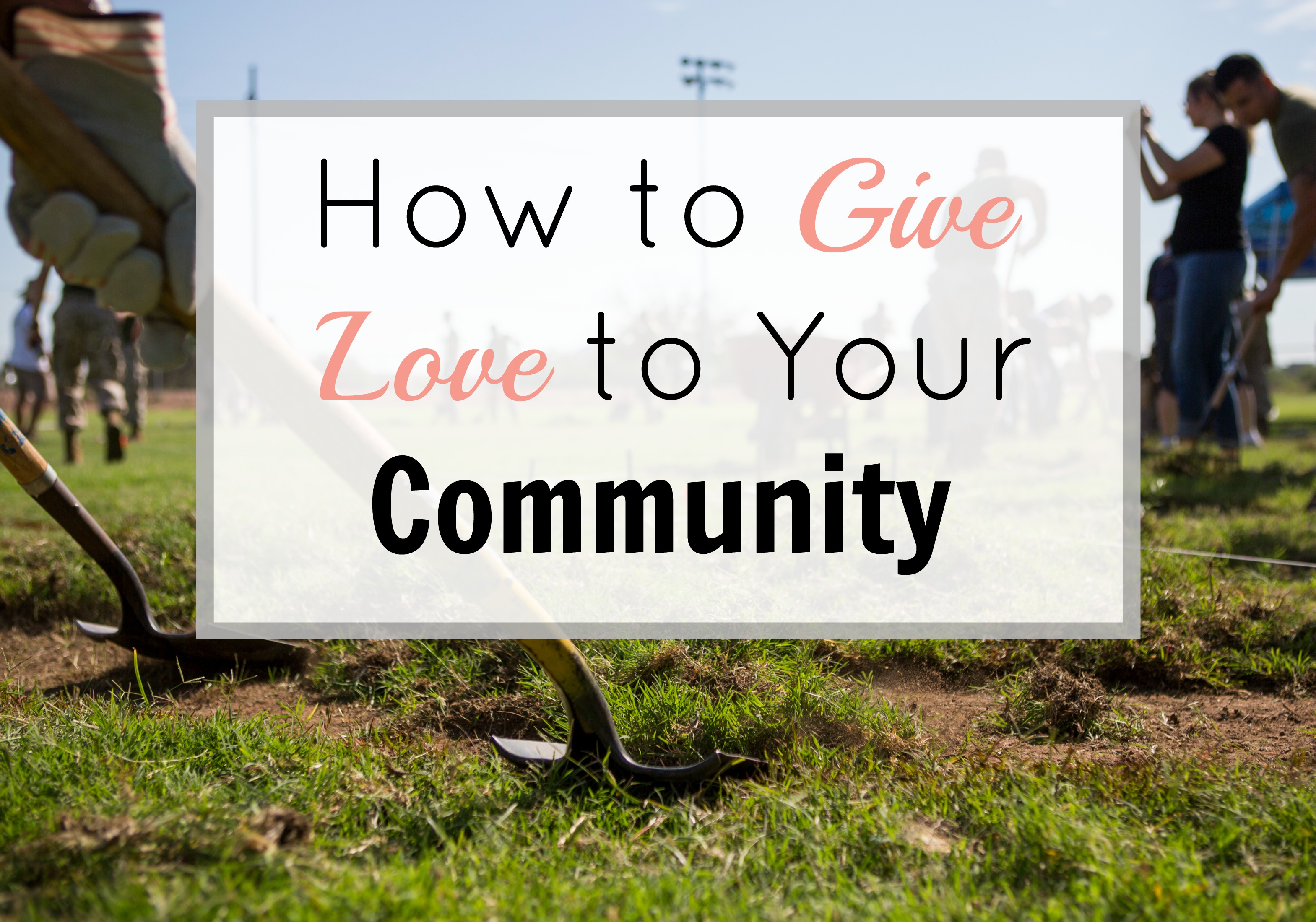 A Simple Guide to Give Love to Your Community - Amanda Gates