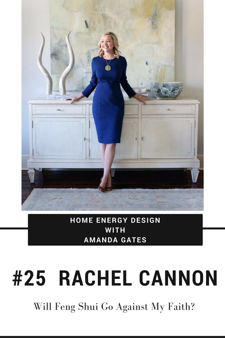 #25 Rachel Cannon: Will Feng Shui Go Against My Faith? - Amanda Gates